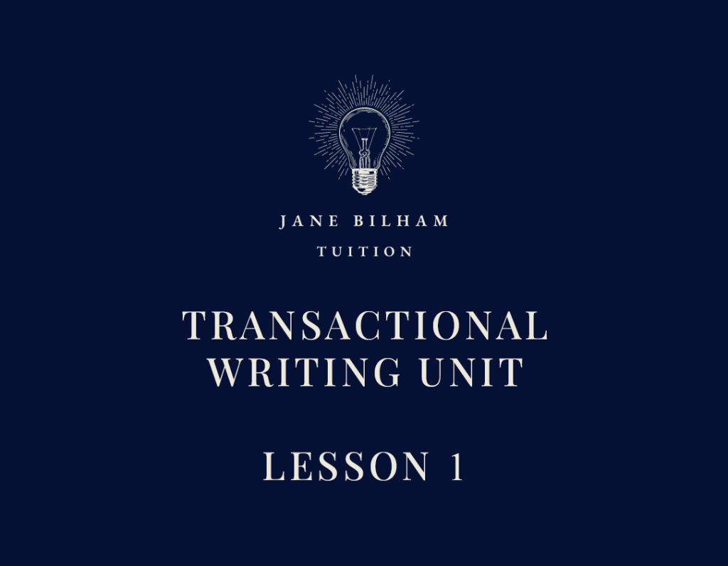 TRANSACTIONAL WRITING UNIT - LESSON 1 - Jane Bilham Tuition | English Tutor