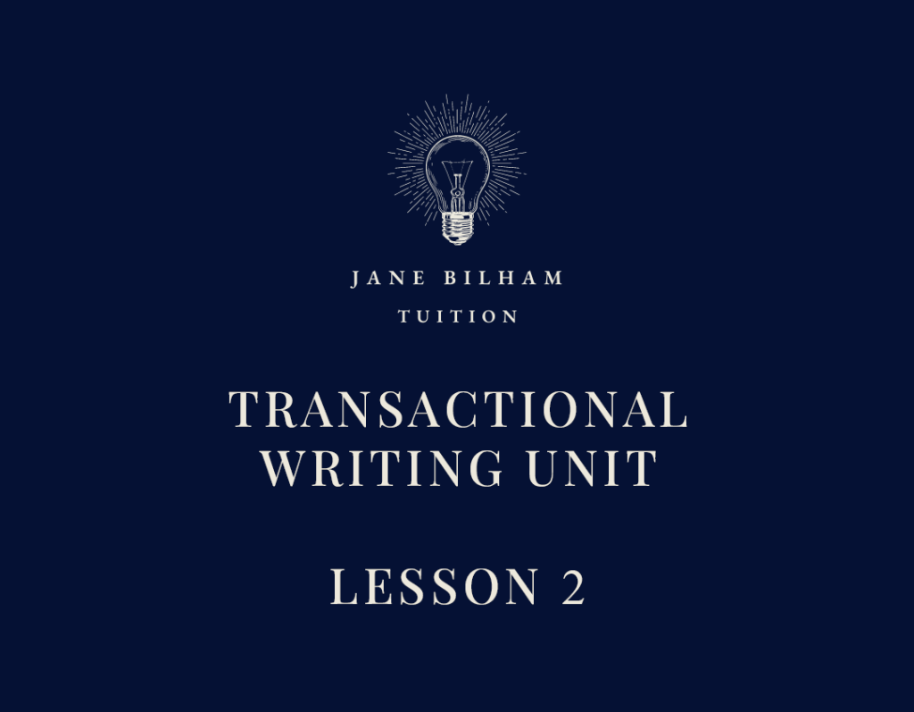 TRANSACTIONAL WRITING UNIT - LESSON 2 - Jane Bilham Tuition | English Tutor